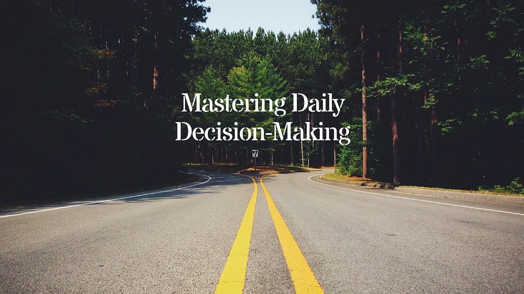 Decision-Making: 9 Key Points to Remember in Daily Life – Fastlane Freedom