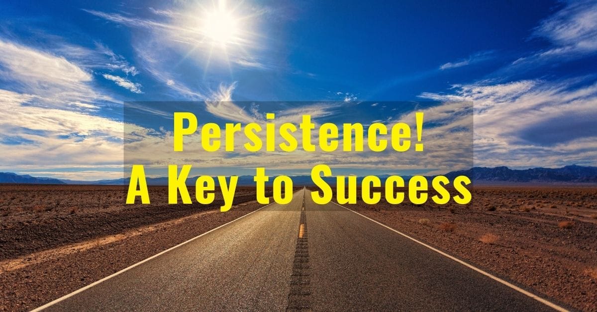 Persistence is the Key to Success - Nothing in this world can replace it!