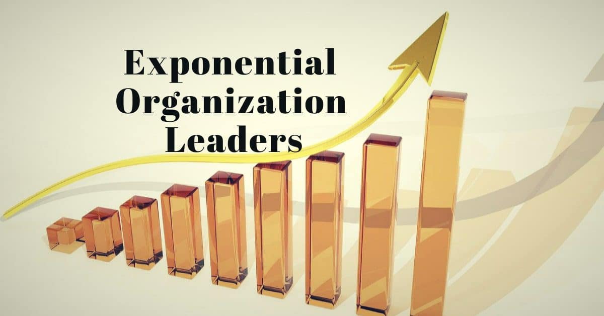 Six Characteristics of Exponential Organization Leaders