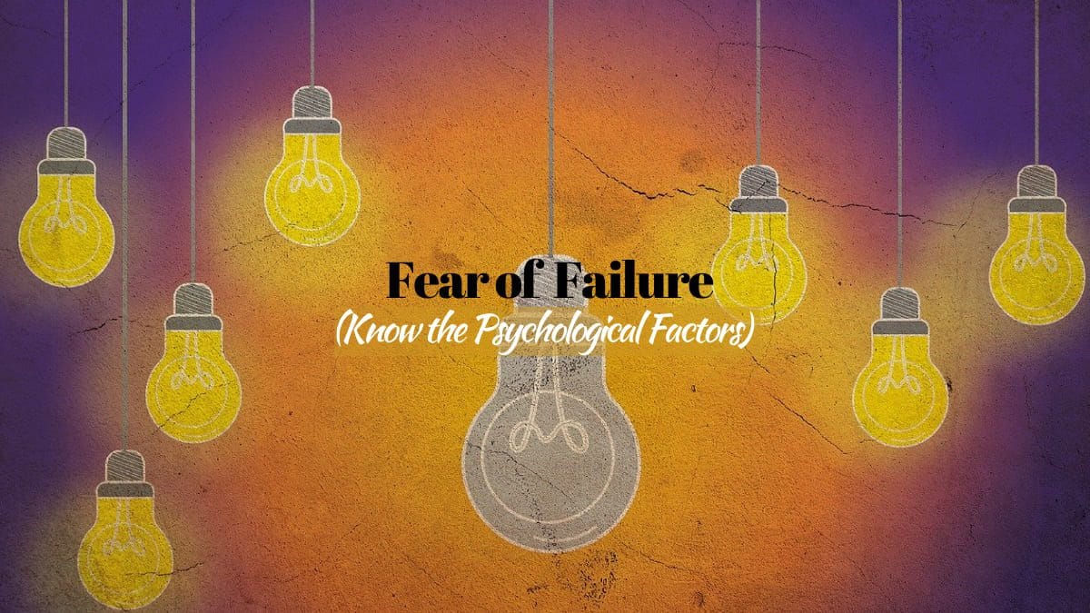 Unmasking the Fear of Failure: Know the Psychological Factors ...