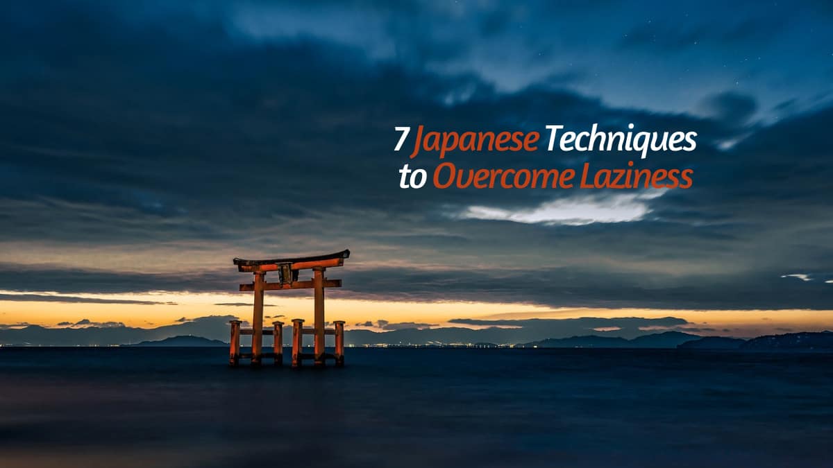 Boost Productivity: 7 Japanese Techniques to Overcome Laziness