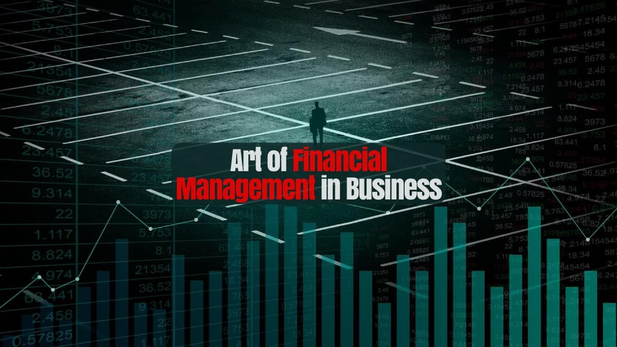 Mastering the Art of Financial Management in Business