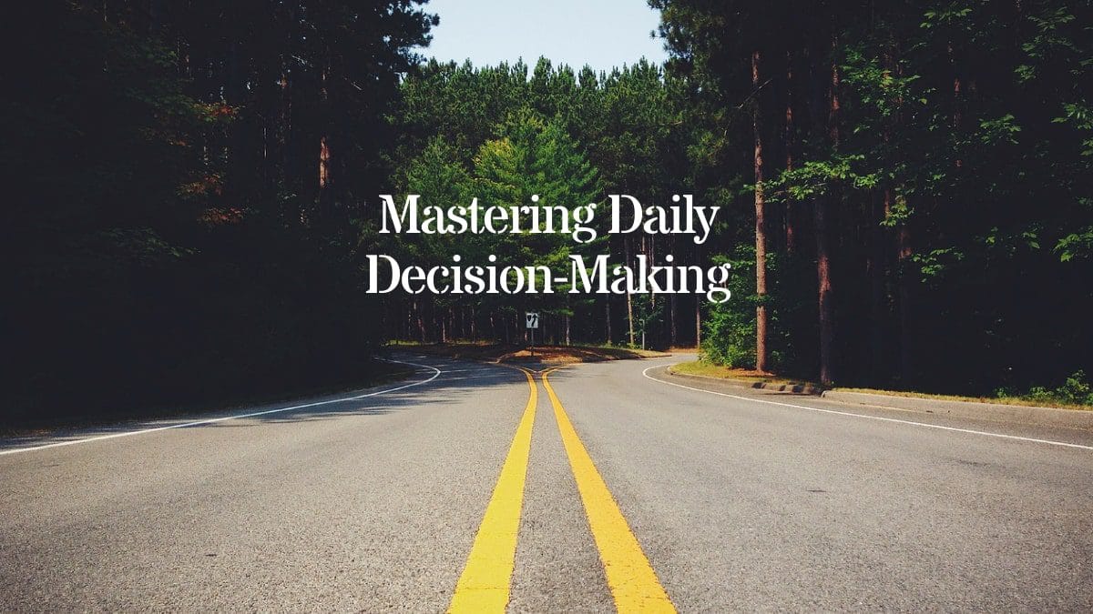 Decision-Making: 9 Key Points to Remember in Daily Life – Fastlane Freedom