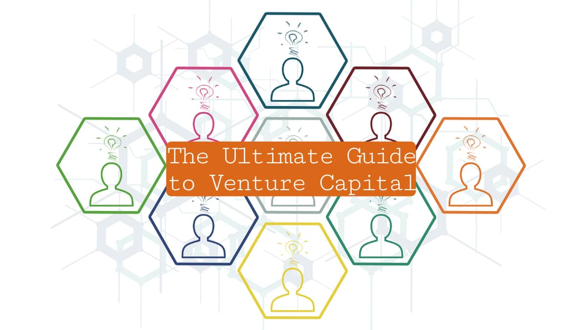 The Ultimate Guide to Venture Capital – Fastlane Freedom